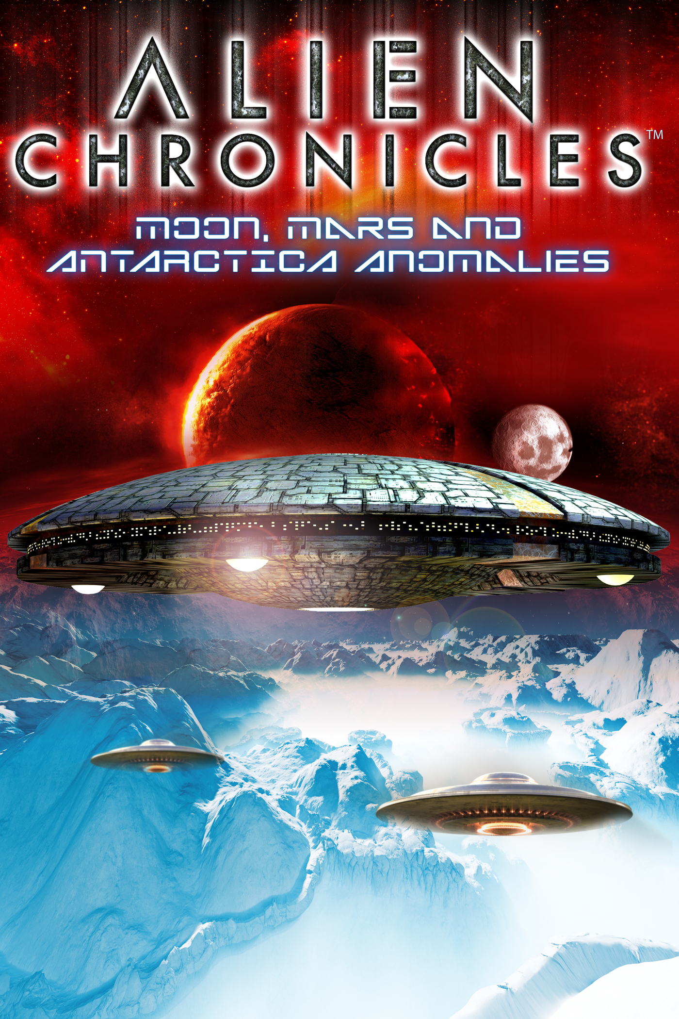 Alien Chronicles Moon Mars and Antarctic Anomalies